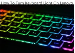 How To Turn Keyboard Light On Lenovo